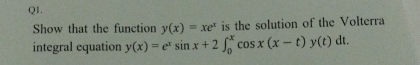 Solved Q1.Show that the function y(x)=xex ﻿is the solution | Chegg.com