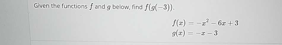 Solved Given the functions f ﻿and g ﻿below, find | Chegg.com
