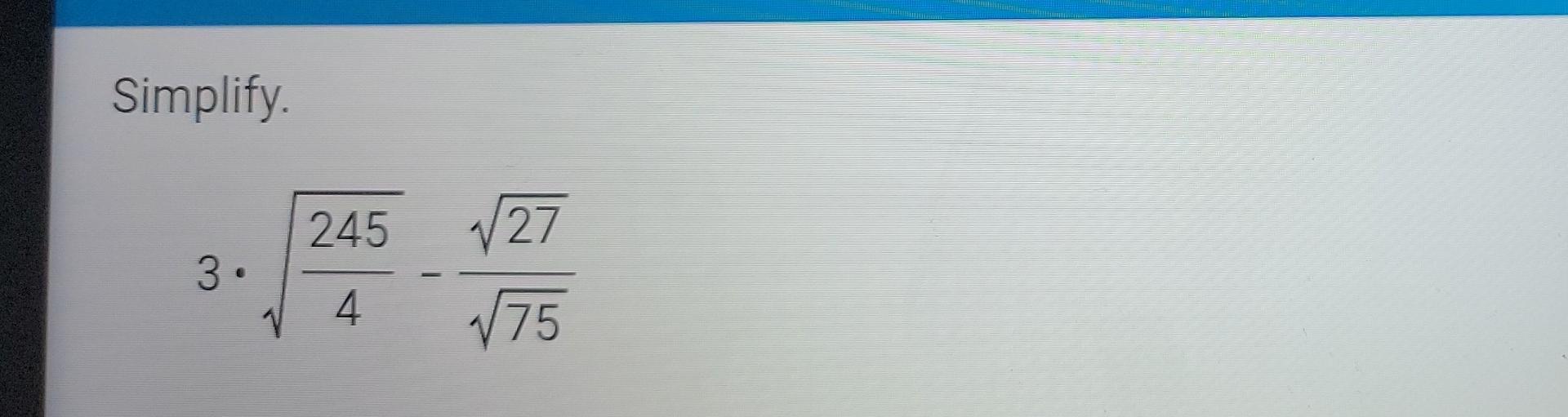 Solved Simplify. 245 27 3. 4 175 | Chegg.com