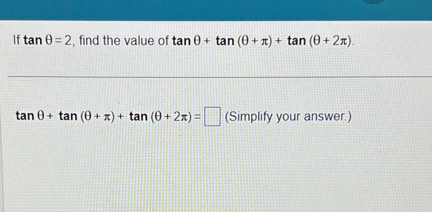 Solved If tanθ=2, ﻿find the value of | Chegg.com