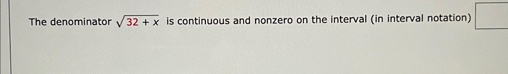 Solved The denominator 32+x2 ﻿is continuous and nonzero on | Chegg.com