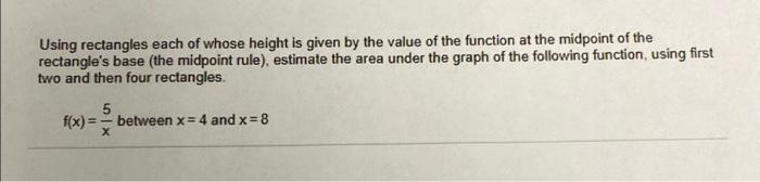 Solved Using rectangles each of whose height is given by the | Chegg.com