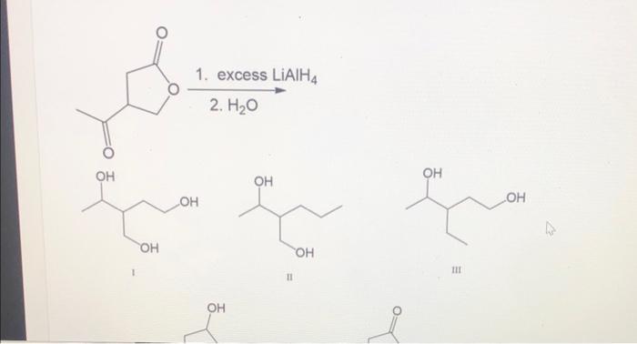 Solved 1. excess LiAlH4 2. H2O 1 II IIfWhat is the likely | Chegg.com