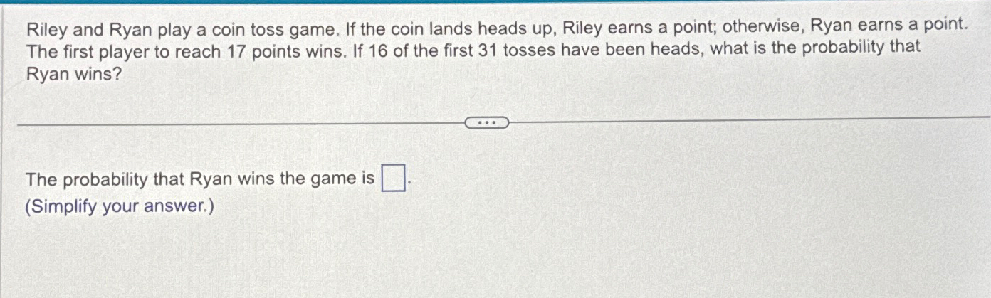 Solved Riley and Ryan play a coin toss game. If the coin | Chegg.com