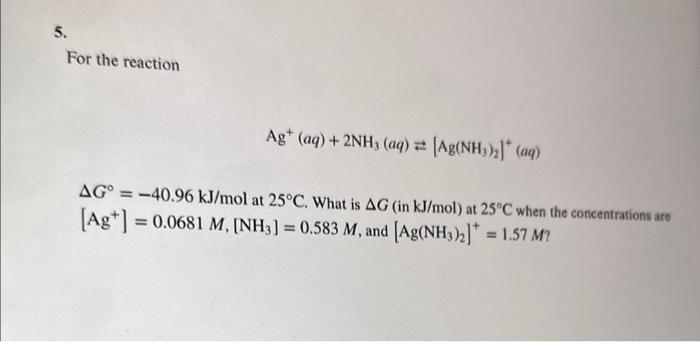 Solved 5. For the reaction Ag+(aq)+2NH3(aq)⇄[Ag(NH3)2]+(aq) | Chegg.com