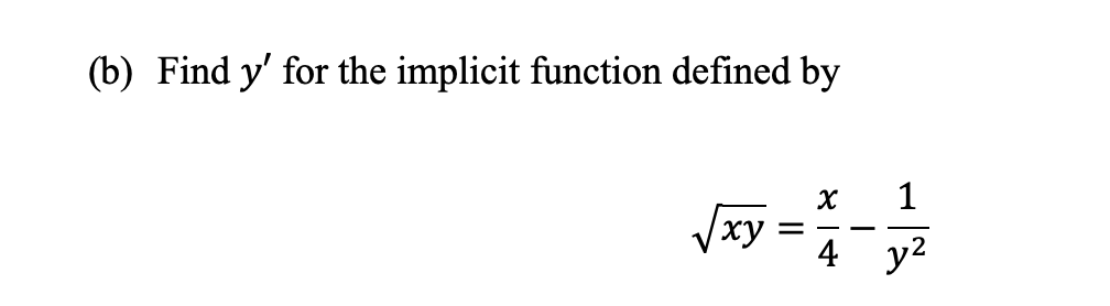 Solved (b) ﻿Find y' ﻿for the implicit function defined | Chegg.com