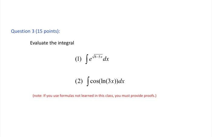 Solved Evaluate the integral (1) ∫e8−5xdx (2) ∫cos(ln(3x))dx | Chegg.com