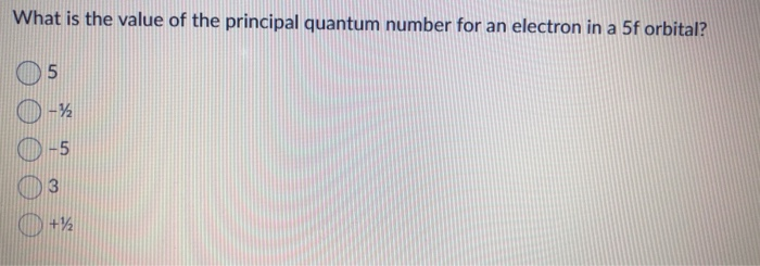 Solved What is the value of the principal quantum number for | Chegg.com