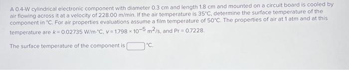 Solved A 0.4-W cylindrical electronic component with | Chegg.com