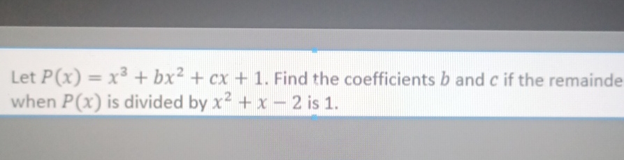 Solved Let P(x)=x3+bx2+cx+1. ﻿Find the coefficients b ﻿and c | Chegg.com