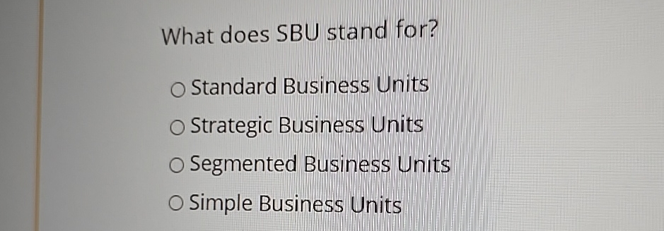 Solved What does SBU stand for?Standard Business | Chegg.com