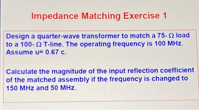 Solved Impedance Matching Exercise 1 Design a quarter-wave | Chegg.com