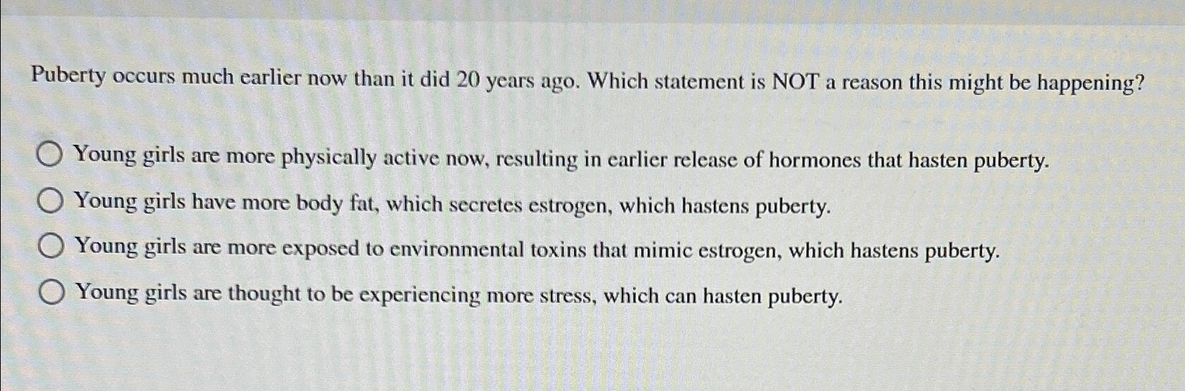 Solved Puberty Occurs Much Earlier Now Than It Did 20 ï Years Chegg
