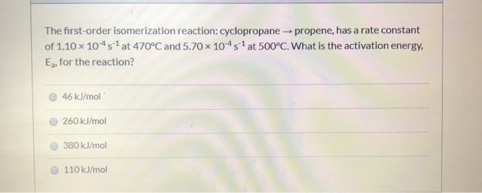 Solved The First Order Isomerization Reaction Cyclopropane