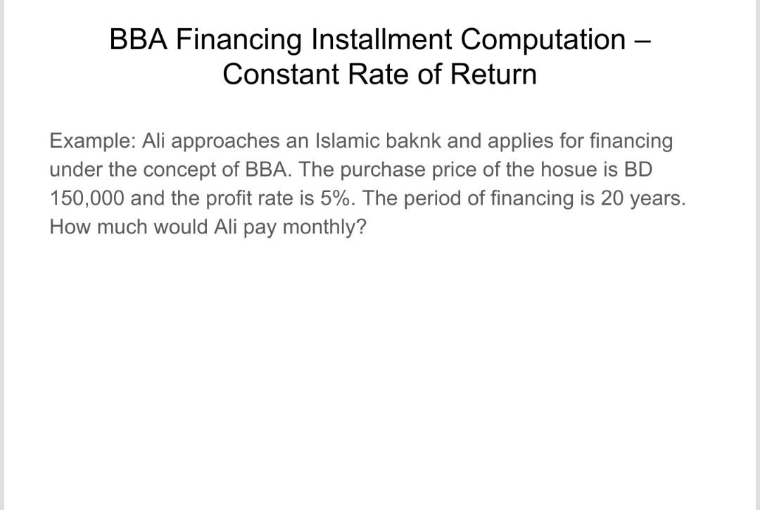Solved BBA Financing Installment Computation - Constant Rate | Chegg.com