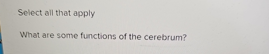 Solved Select all that applyWhat are some functions of the | Chegg.com