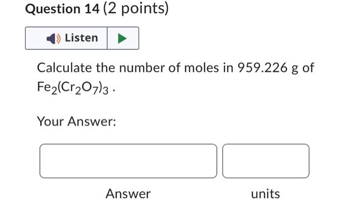 Solved Question 14 (2 points) Calculate the number of moles | Chegg.com