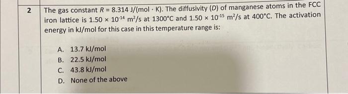Solved The gas constant R=8.314 J/(mol⋅K). The diffusivity | Chegg.com