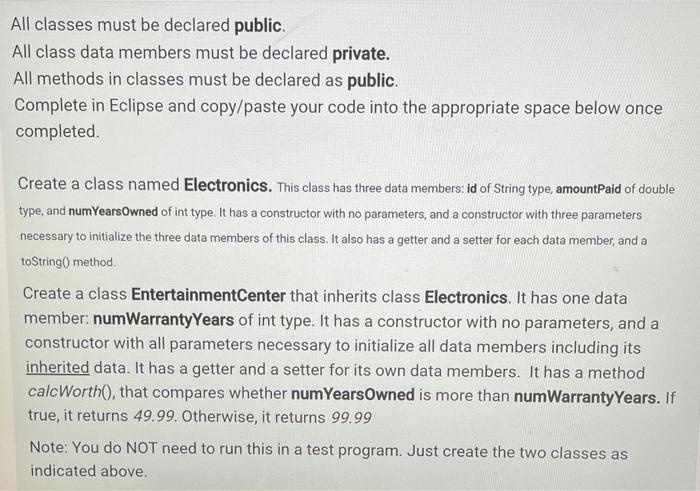 Solved All classes must be declared public. All class data | Chegg.com