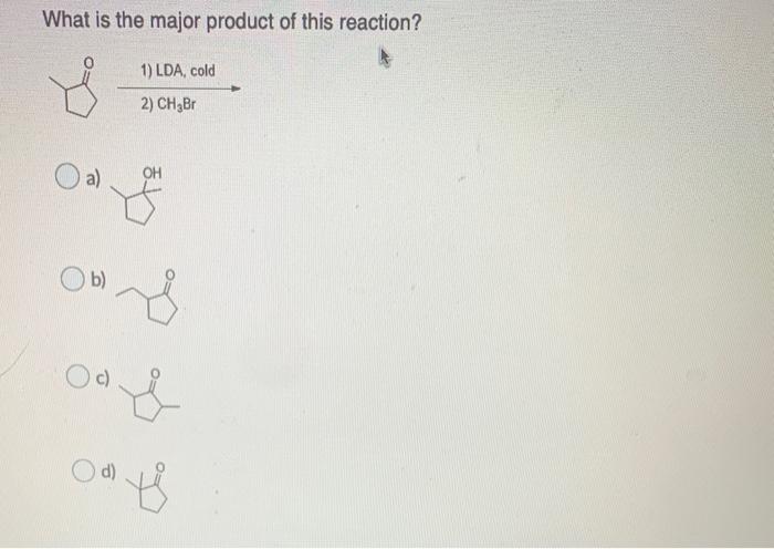 Solved What is the major product of this reaction? 1) LDA, | Chegg.com