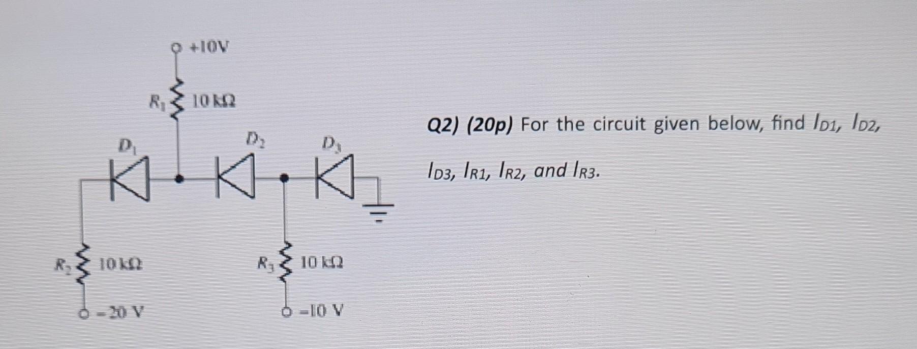 Solved Q2) (20p) For the circuit given below, find ID1,ID2, | Chegg.com