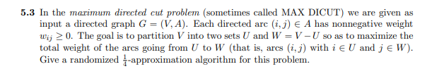 Solved 5.3 ﻿In the maximum directed cut problem (sometimes | Chegg.com