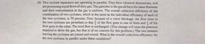 Solved (b) Two cyclone separators are operating in parallel. | Chegg.com