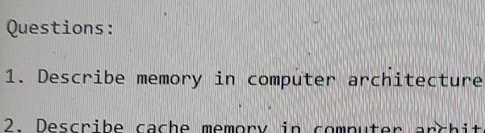 Solved Questions: 1. Describe memory in computer | Chegg.com