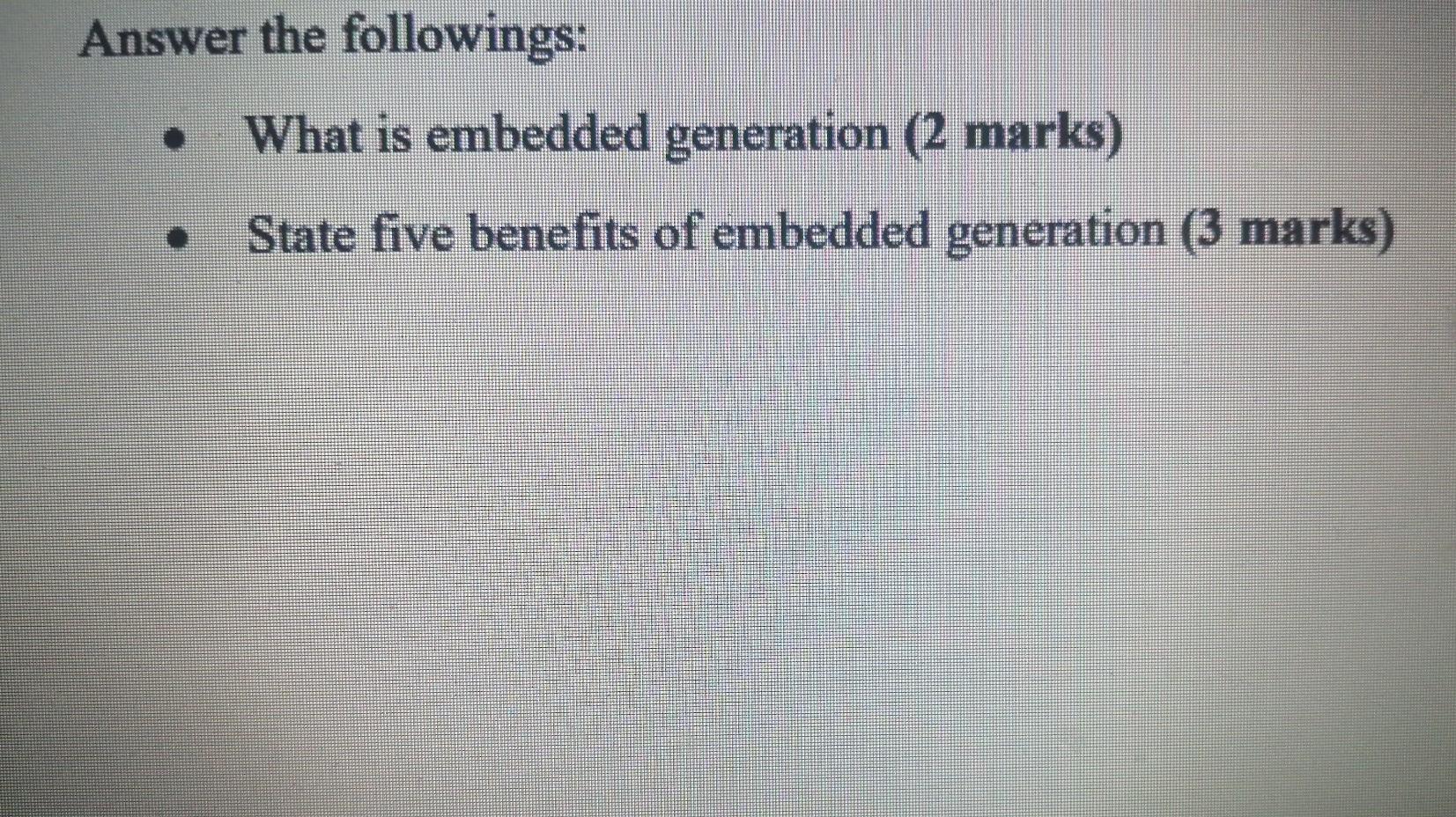 Solved Answer the followings: What is embedded generation (2 | Chegg.com