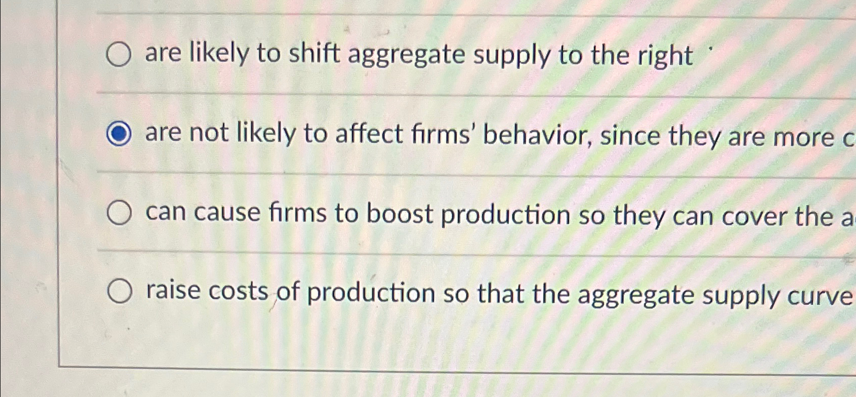 Solved are likely to shift aggregate supply to the rightare | Chegg.com