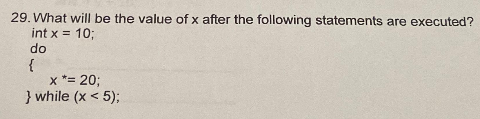 Solved What will be the value of x ﻿after the following | Chegg.com