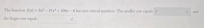 Solved The function f(x)=2x3−27x2+108x−8 has two critical | Chegg.com