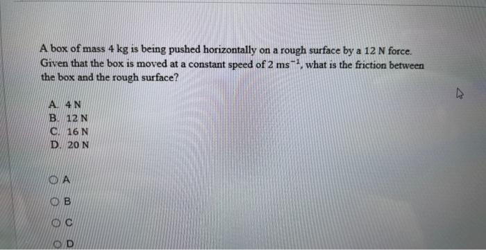 Solved A box of mass 4 kg is being pushed horizontally on a | Chegg.com