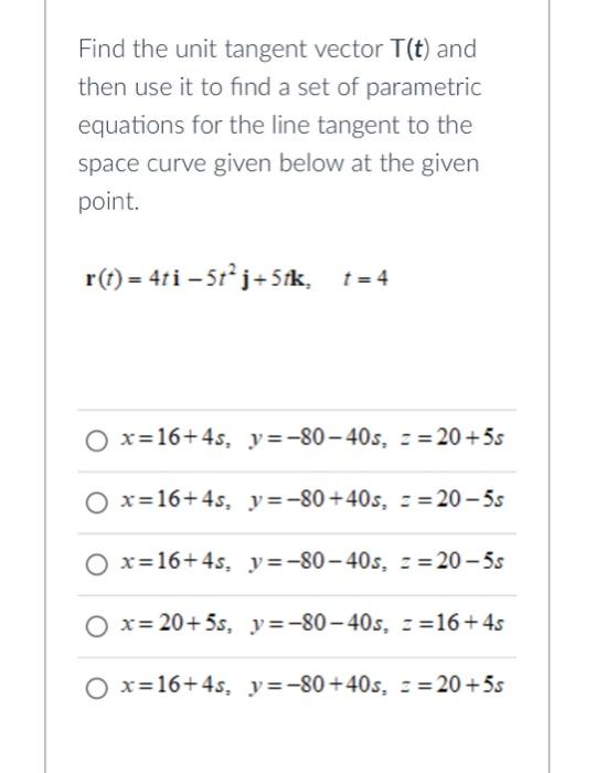 Solved Find the unit tangent vector T(t) and then use it to | Chegg.com