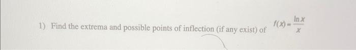 Solved 1) Find the extrema and possible points of inflection | Chegg.com