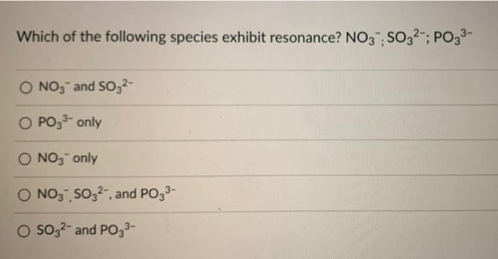 Solved Which of the following species exhibit resonance? | Chegg.com