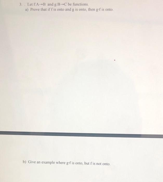 Solved 3. Let f:A→B and g:B→C be functions. a) Prove that if | Chegg.com