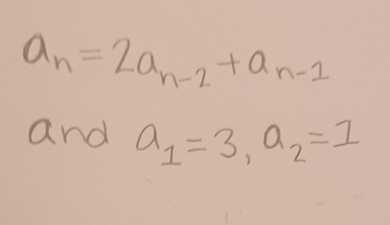 Solved an=2an−2+an−1 and a1=3,a2=1 | Chegg.com