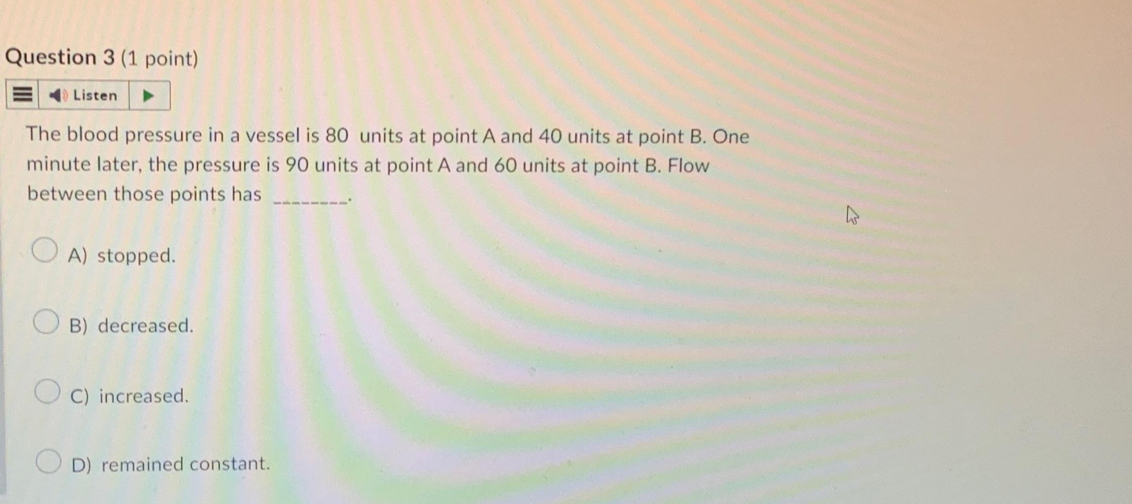 Solved Question 3 (1 point)\\nThe blood pressure in a vessel | Chegg.com Solved Question 3 (1 point)\\nThe blood pressure in a vessel | Chegg.com