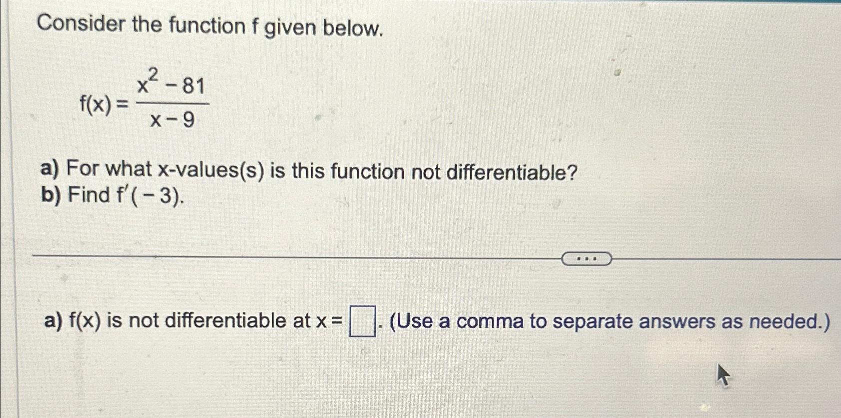 Solved Consider the function f ﻿given below.f(x)=x2-81x-9a) | Chegg.com