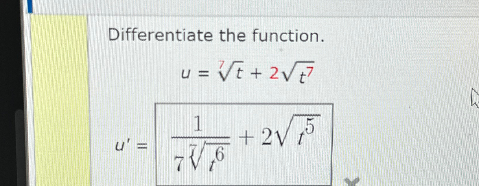 Solved Differentiate the function.u=t7+2t72u'=17t67+2t52 | Chegg.com