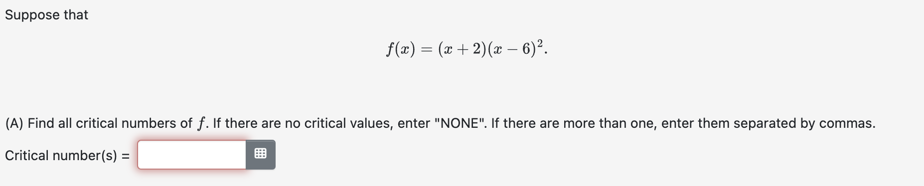 Solved Suppose thatf(x)=(x+2)(x-6)2.(A) ﻿Find all critical | Chegg.com