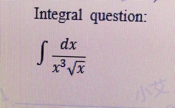 Solved Integral question: ∫x3xdxderivative question: | Chegg.com