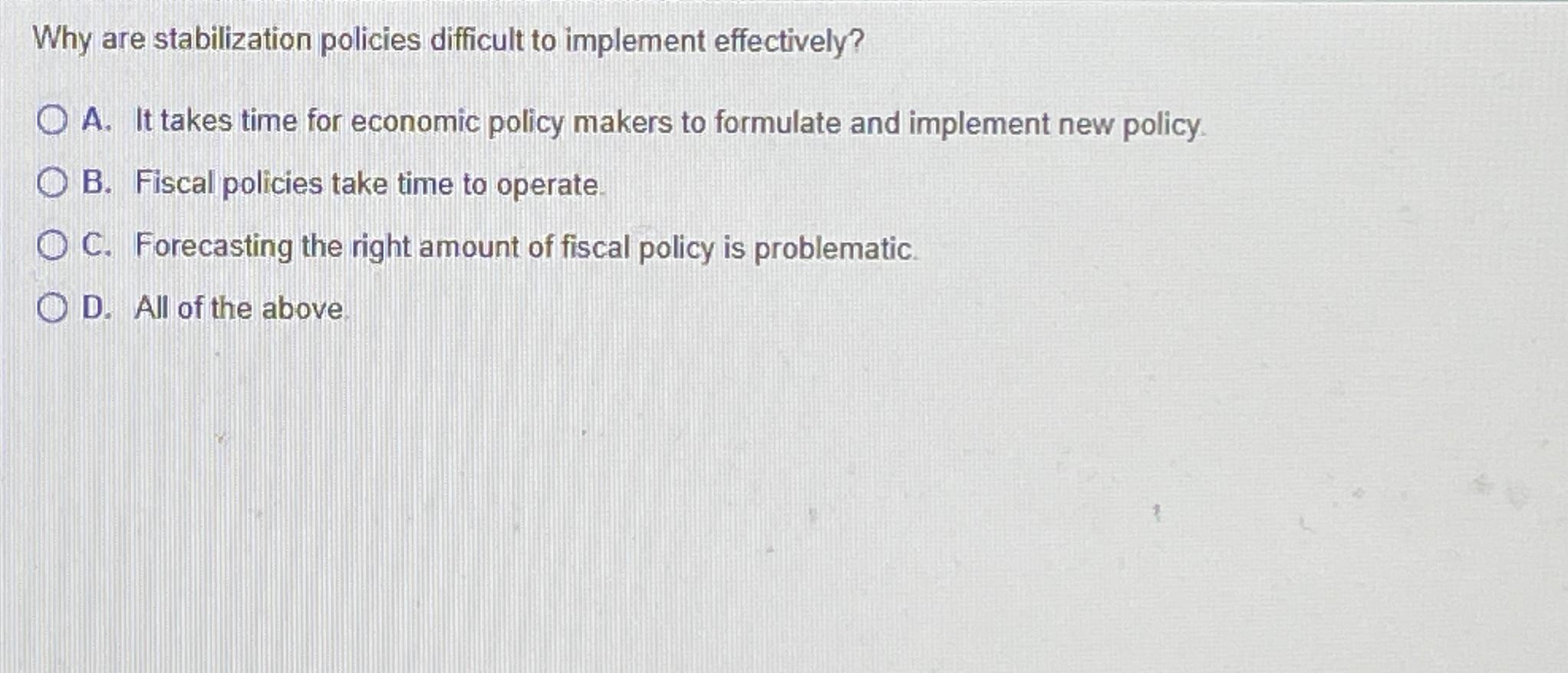Solved Why are stabilization policies difficult to implement | Chegg.com
