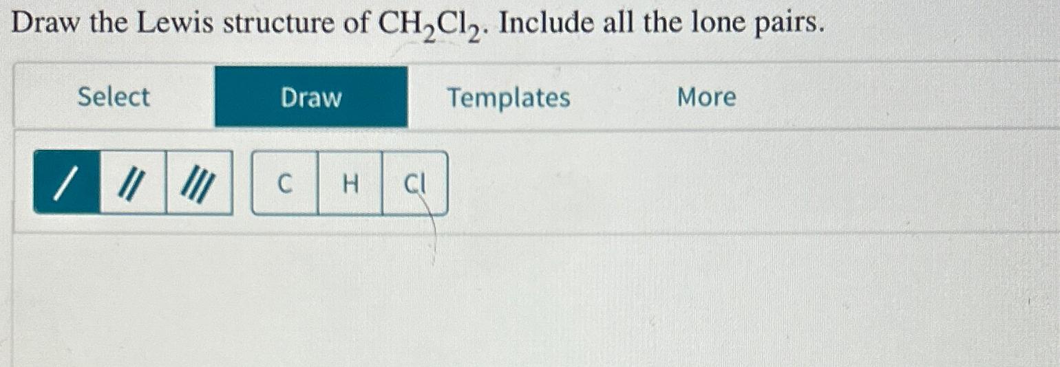 Solved Draw the Lewis structure of CH2Cl2. ﻿Include all the | Chegg.com