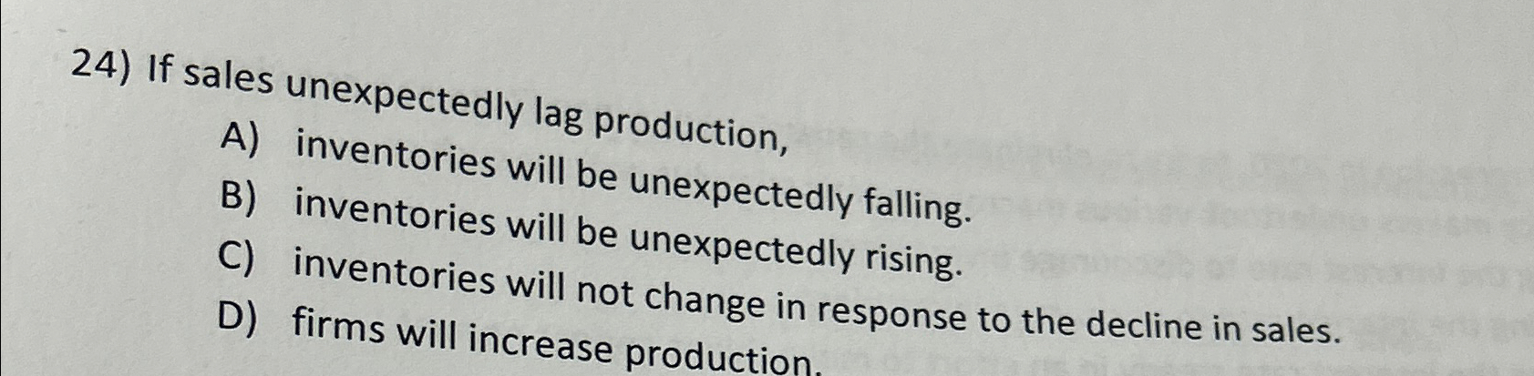 Solved If sales unexpectedly lag production,A) ﻿inventories | Chegg.com