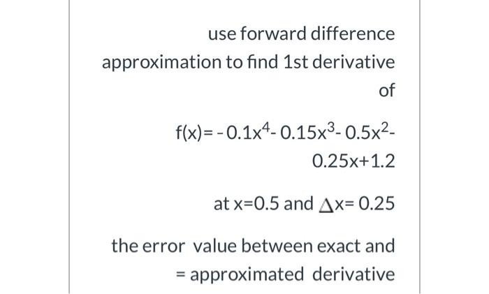 Solved use forward difference approximation to find 1st | Chegg.com