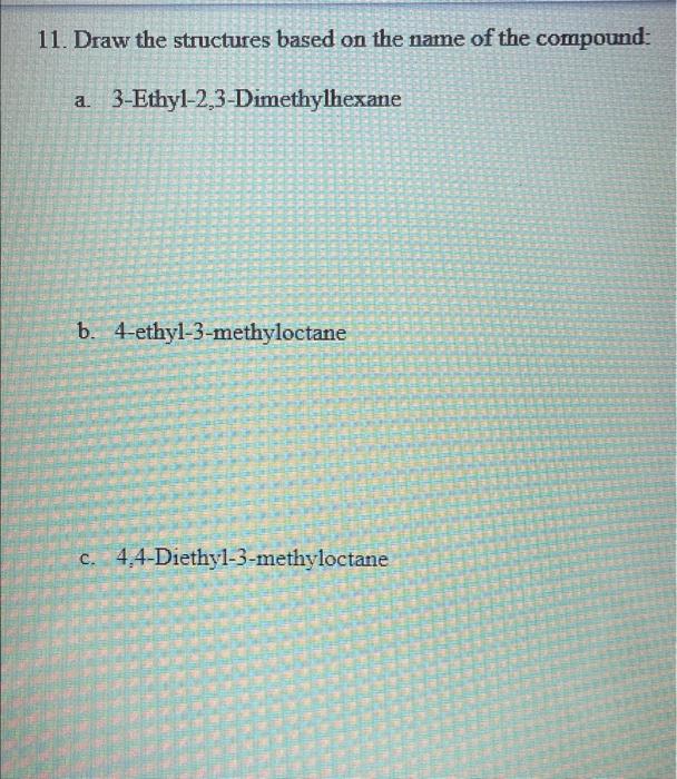 Solved 11. Draw the structures based on the name of the | Chegg.com
