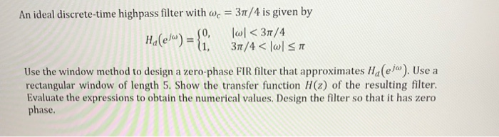An ideal discrete-time highpass filter with o = 3n/4 | Chegg.com