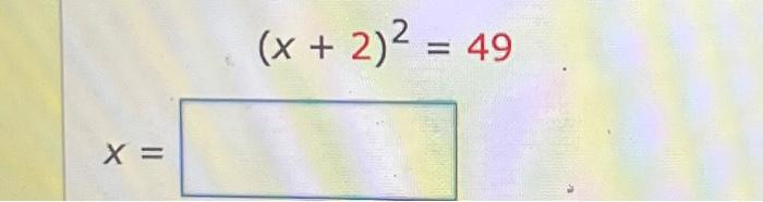 Solved (x+2)2=49 | Chegg.com